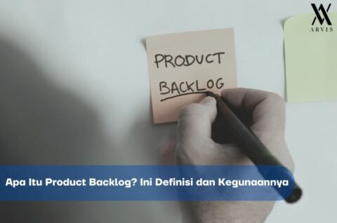 Apa Itu Product Backlog? Ini Definisi dan Kegunaannya | Arvis
