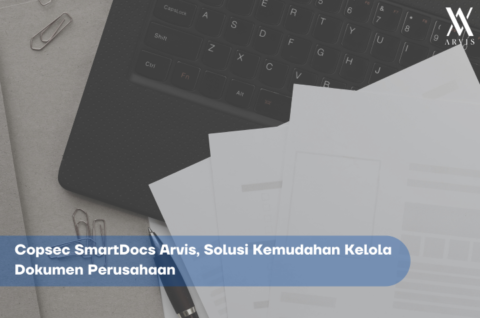 Copsec SmartDocs Arvis, Solusi Kemudahan Kelola Dokumen Perusahaan | Arvis