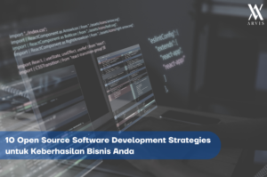 10 Open Source Software Development Strategies untuk Keberhasilan Bisnis Anda | Arvis