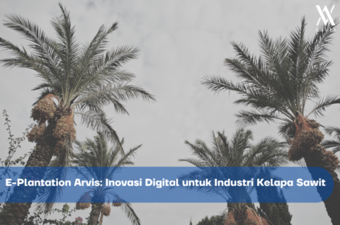 E-Plantation Arvis: Inovasi Digital untuk Industri Kelapa Sawit | Arvis