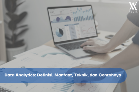 Data Analytics: Definisi, Manfaat, Teknik, dan Contohnya | Arvis
